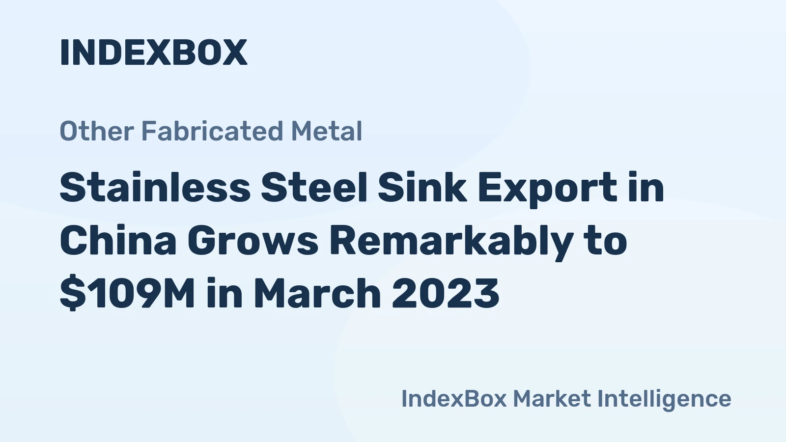 Stainless Steel Sink Export in China Grows Remarkably to $109M in March 2023