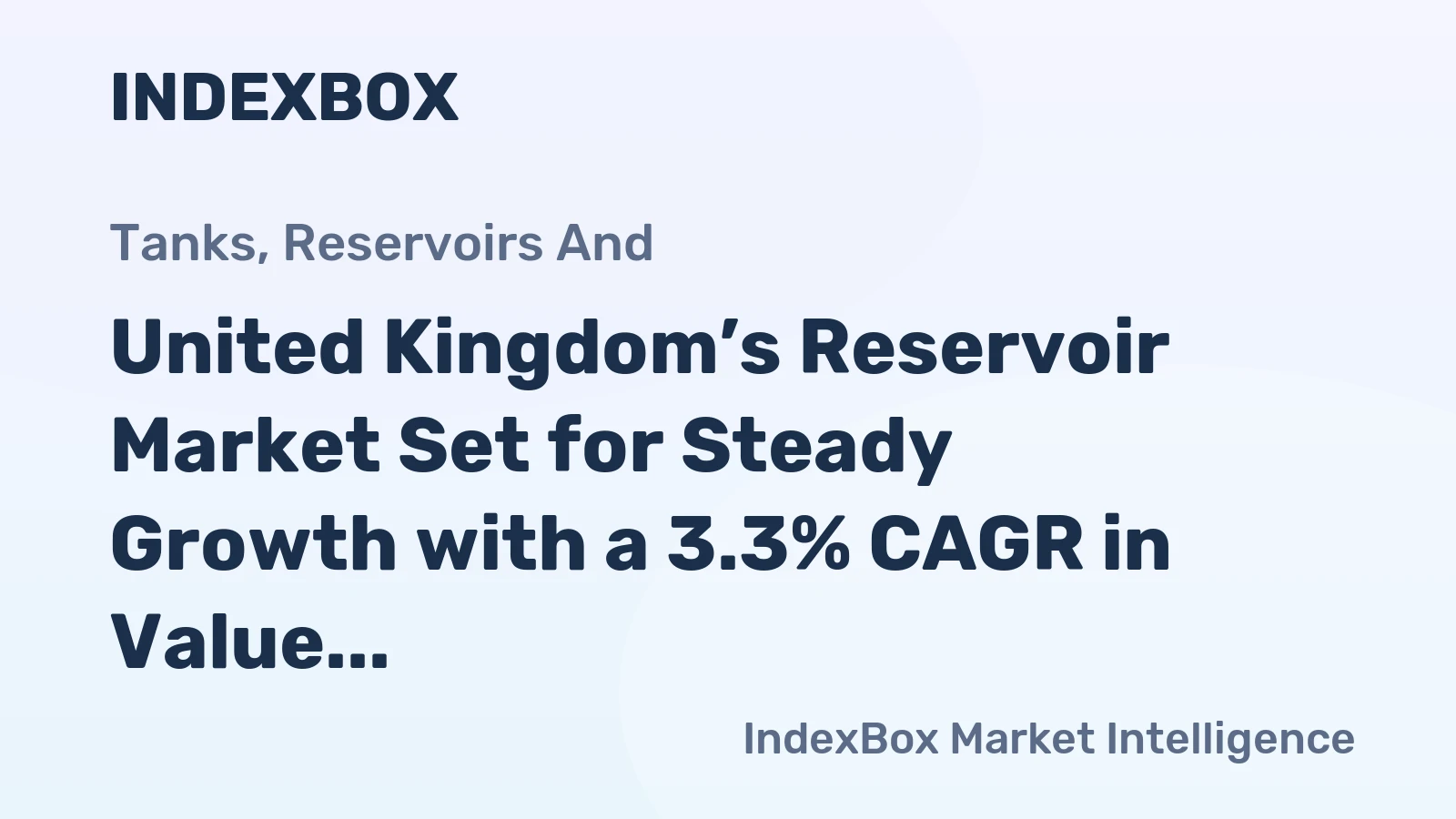 United Kingdom’s Reservoir Market Set for Steady Growth with a 3.3% CAGR in Value