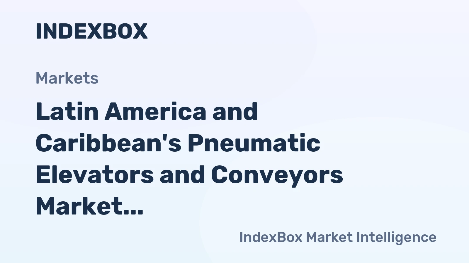 Latin America and Caribbean's Pneumatic Elevators and Conveyors Market to Reach 75K Units and $540M by 2035