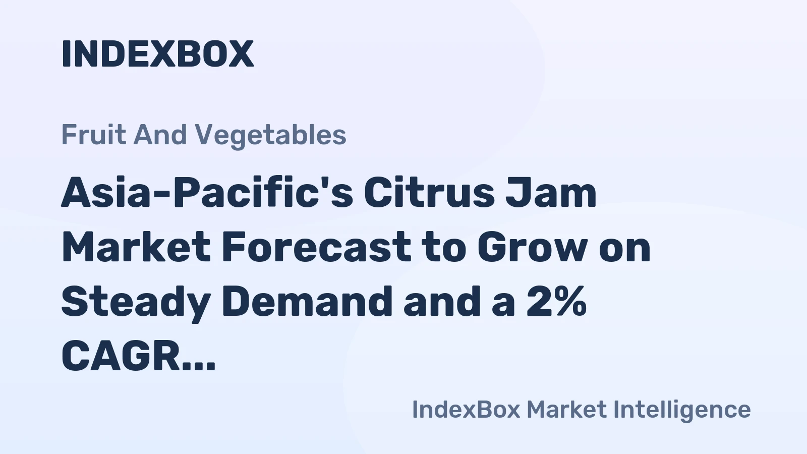 Asia-Pacific's Citrus Jam Market Forecast to Grow on Steady Demand and a 2% CAGR in Value