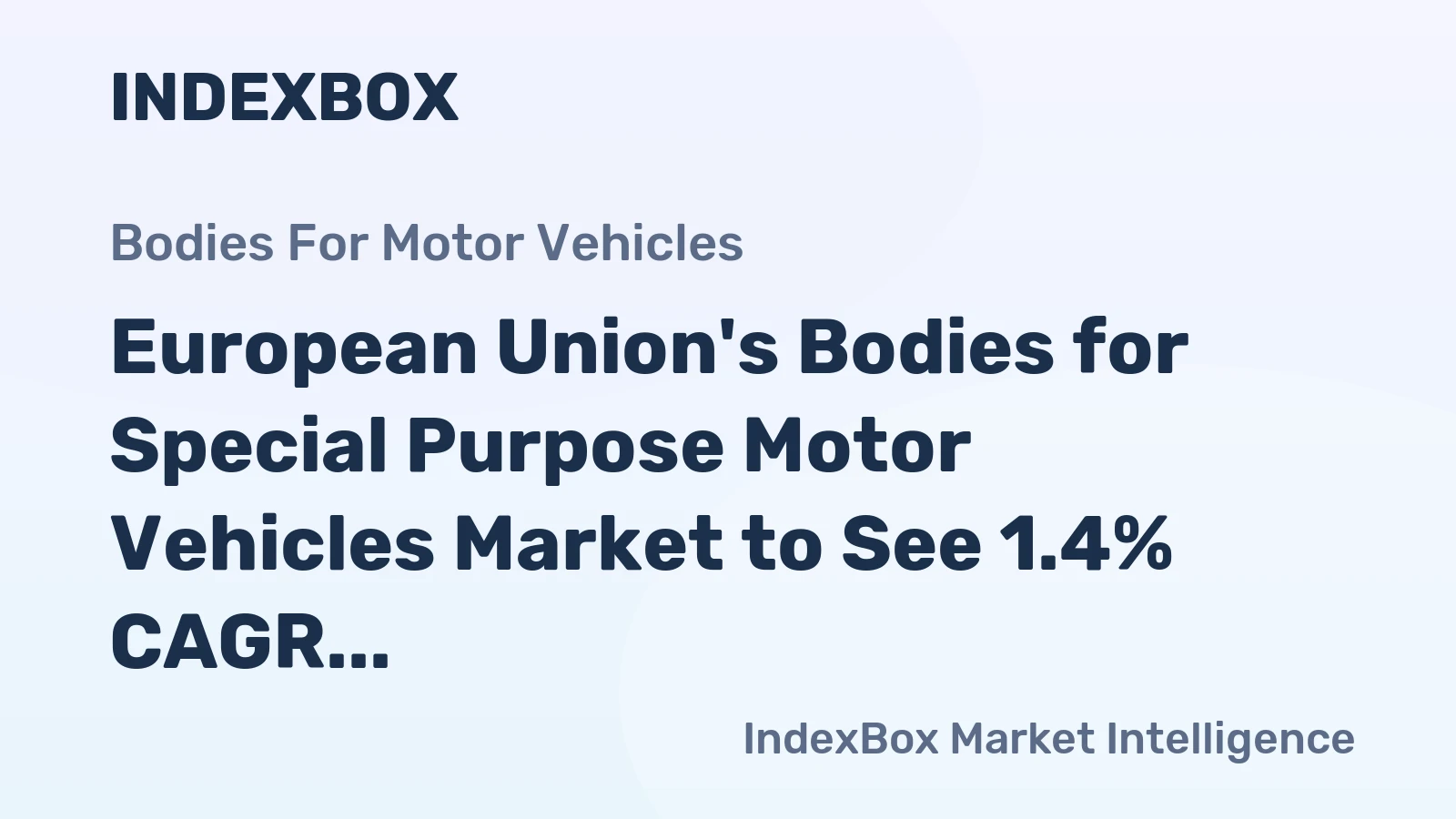 European Union's Bodies for Special Purpose Motor Vehicles Market to See 1.4% CAGR Growth from 2024 to 2035, Reaching $11.3B in Value