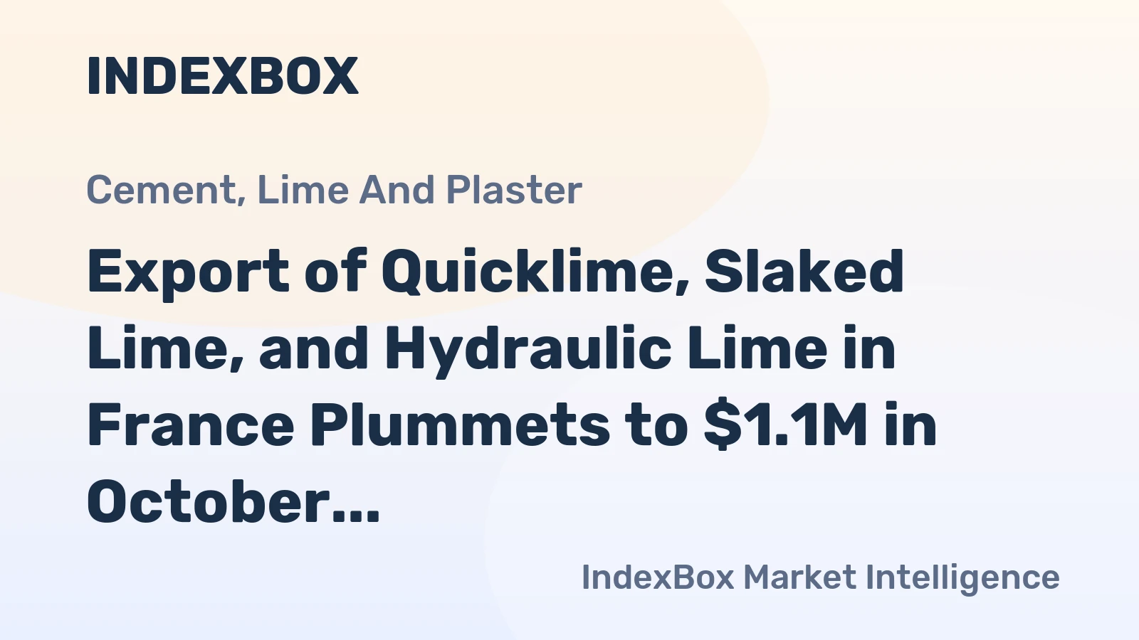 Export of Quicklime, Slaked Lime, and Hydraulic Lime in France Plummets to $1.1M in October 2023