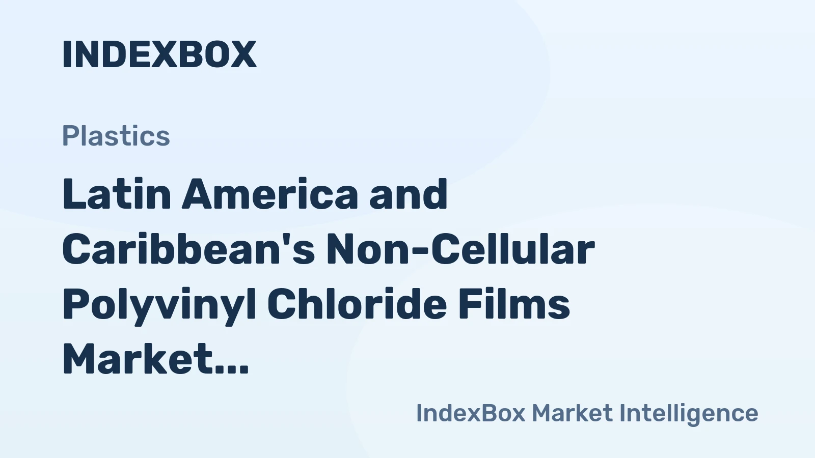 Latin America and Caribbean's Non-Cellular Polyvinyl Chloride Films Market to Grow at CAGR of +0.4% from 2024 to 2035