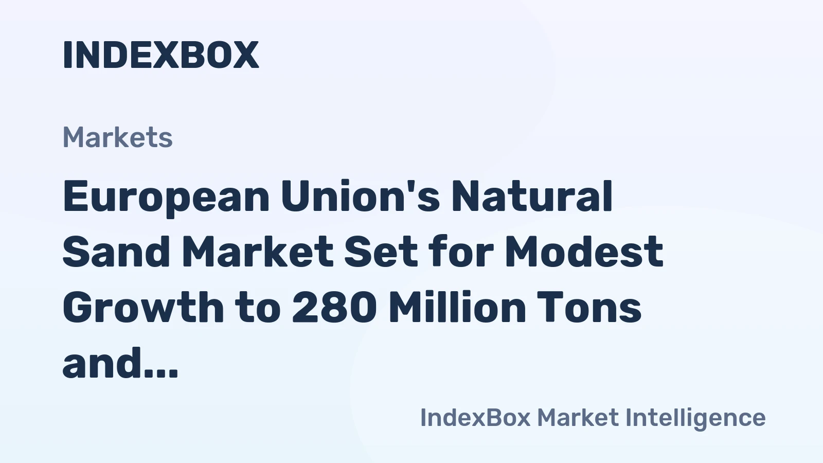 European Union's Natural Sand Market Set for Modest Growth to 280 Million Tons and $14 Billion by 2035