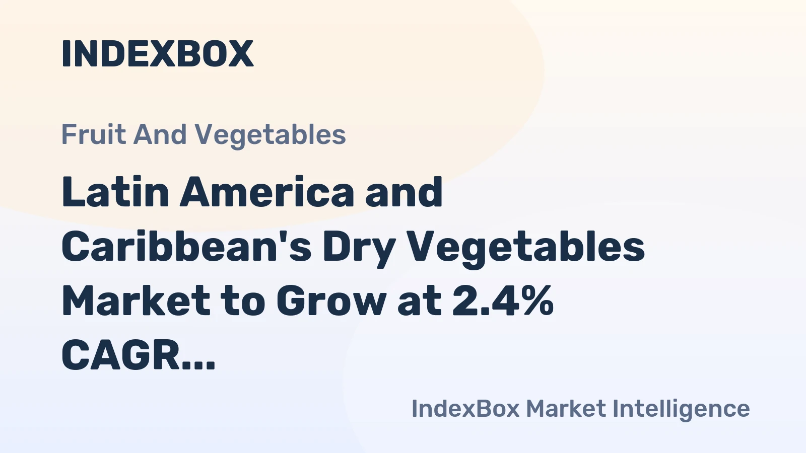 Latin America and Caribbean's Dry Vegetables Market to Grow at 2.4% CAGR, Reaching $271M by 2035