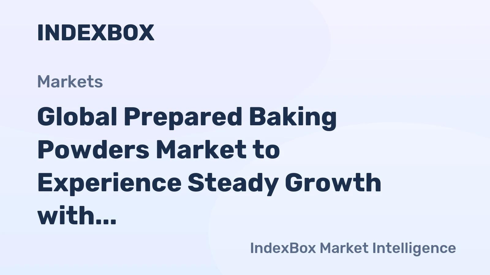 Global Prepared Baking Powders Market to Experience Steady Growth with a CAGR of +1.8% to Reach $1.7B by 2035