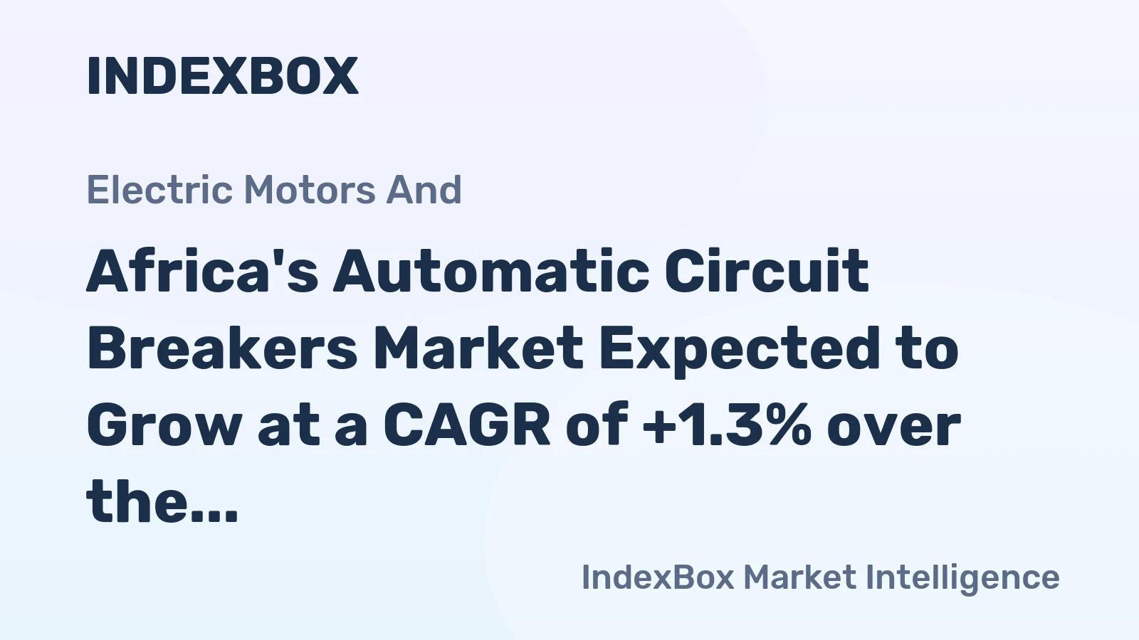 Africa's Automatic Circuit Breakers Market Expected to Grow at a CAGR of +1.3% over the Next Decade