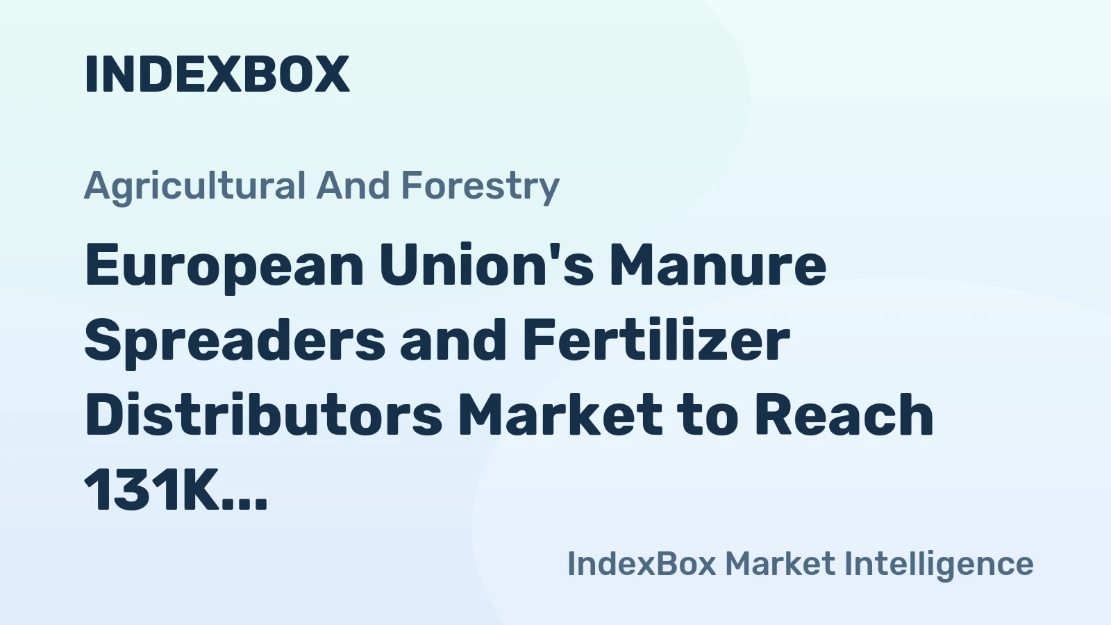 European Union's Manure Spreaders and Fertilizer Distributors Market to Reach 131K Units and $3.3B by 2035