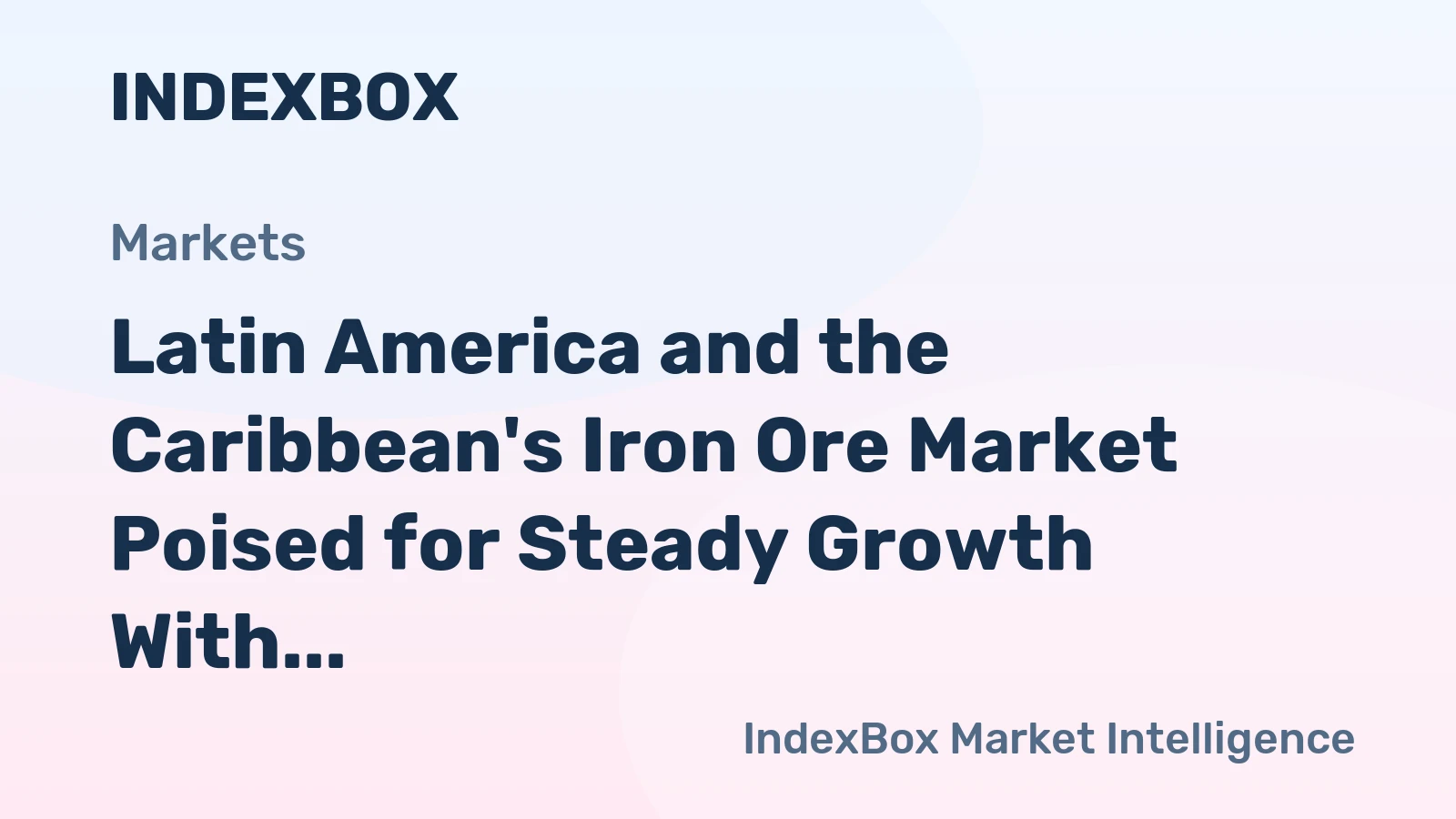 Latin America and the Caribbean's Iron Ore Market Poised for Steady Growth With 47% CAGR in Value Through 2035