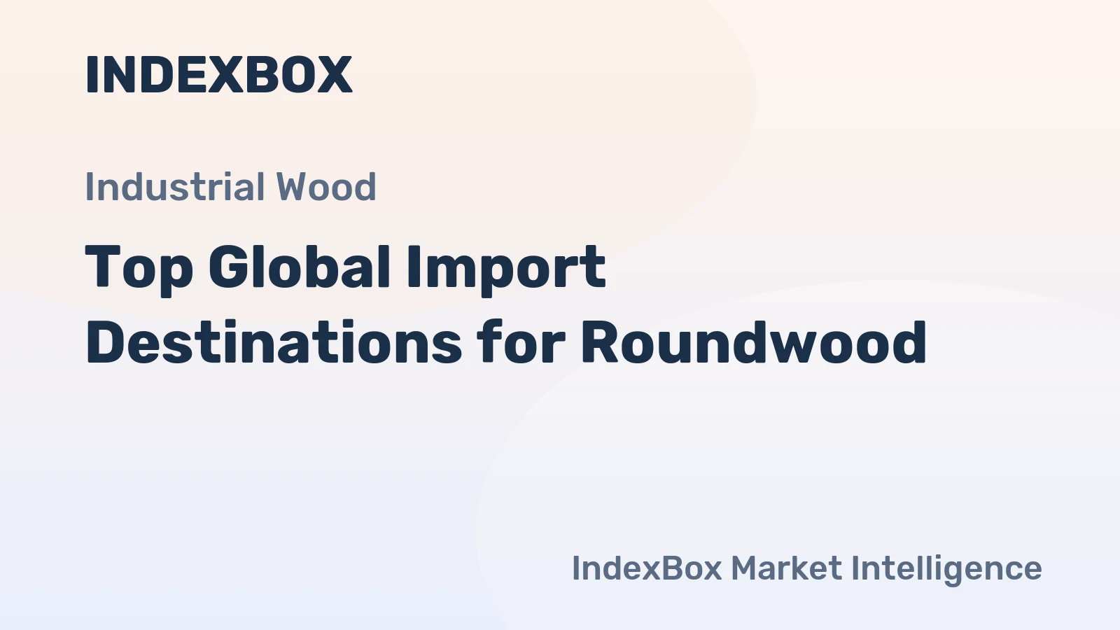 Top Global Import Destinations for Roundwood