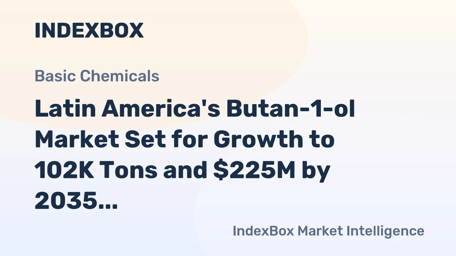 Latin America's Butan-1-ol Market Set for Growth to 102K Tons and $225M by 2035