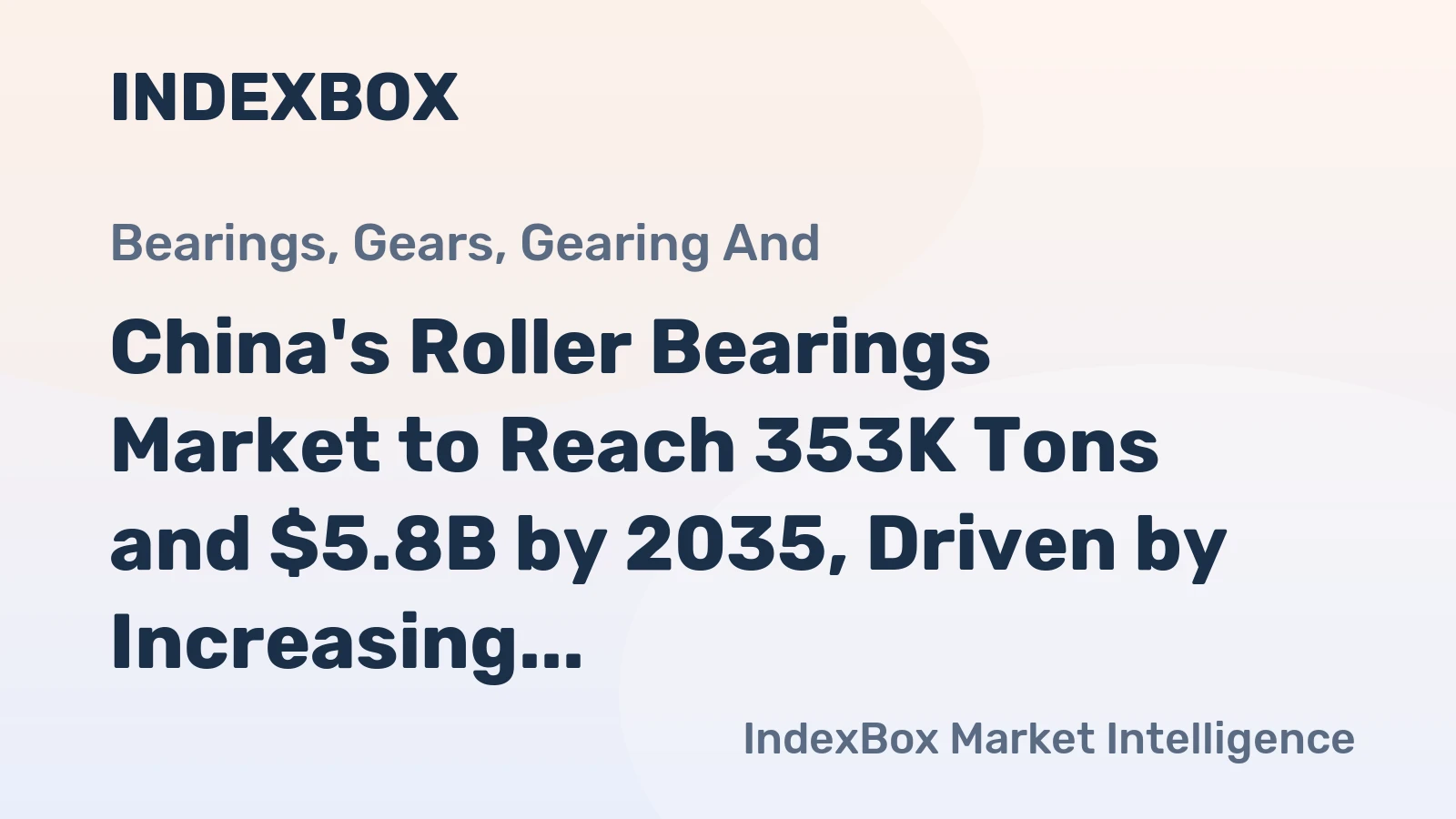 China's Roller Bearings Market to Reach 353K Tons and $5.8B by 2035, Driven by Increasing Demand