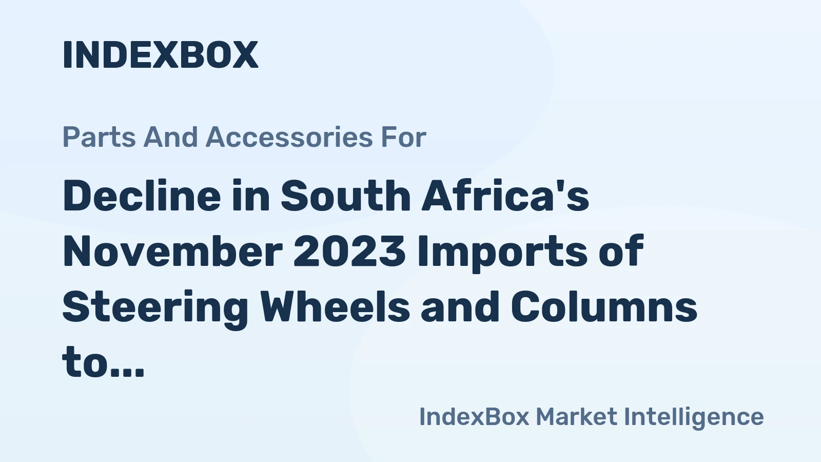 Decline in South Africa's November 2023 Imports of Steering Wheels and Columns to $7.1M