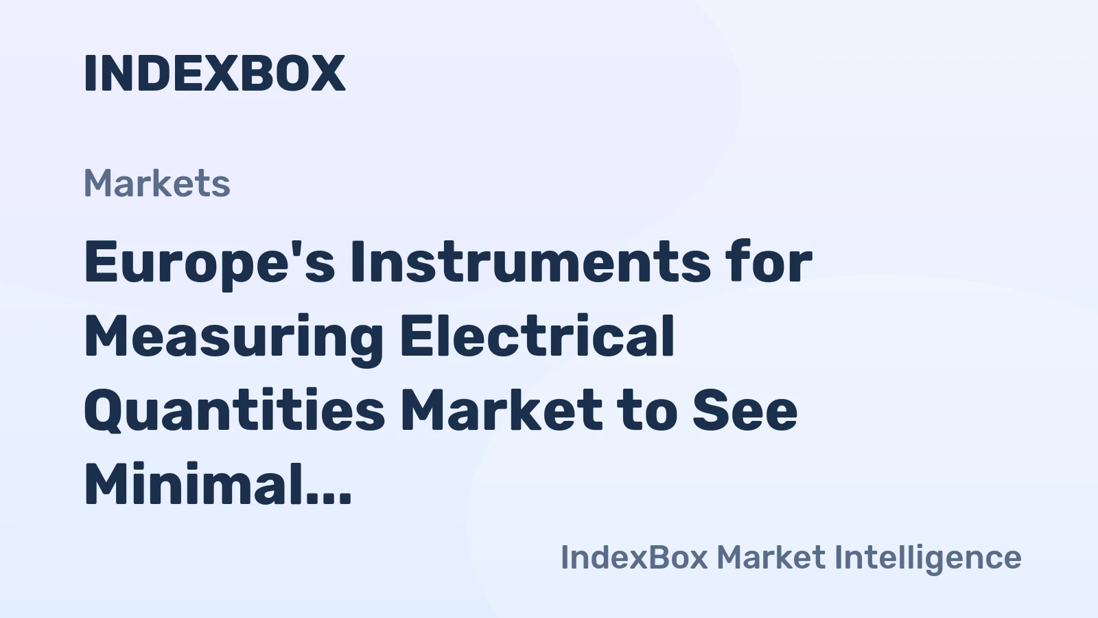 Europe's Instruments for Measuring Electrical Quantities Market to See Minimal Volume Growth with a +0.2% CAGR Through 2035