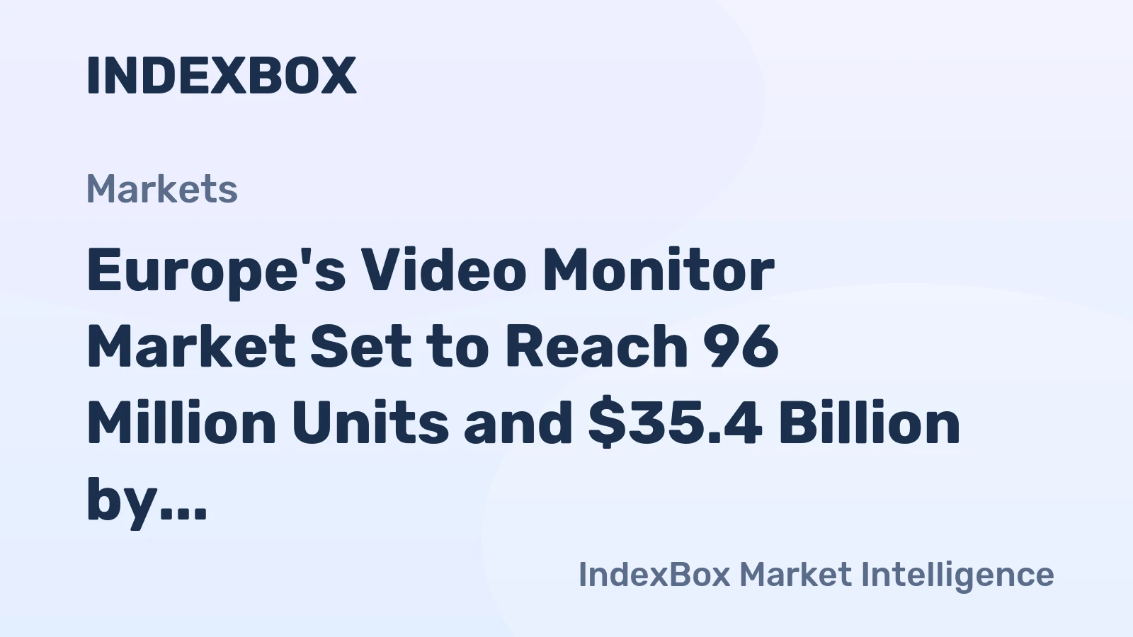 Europe's Video Monitor Market Set to Reach 96 Million Units and $35.4 Billion by 2035