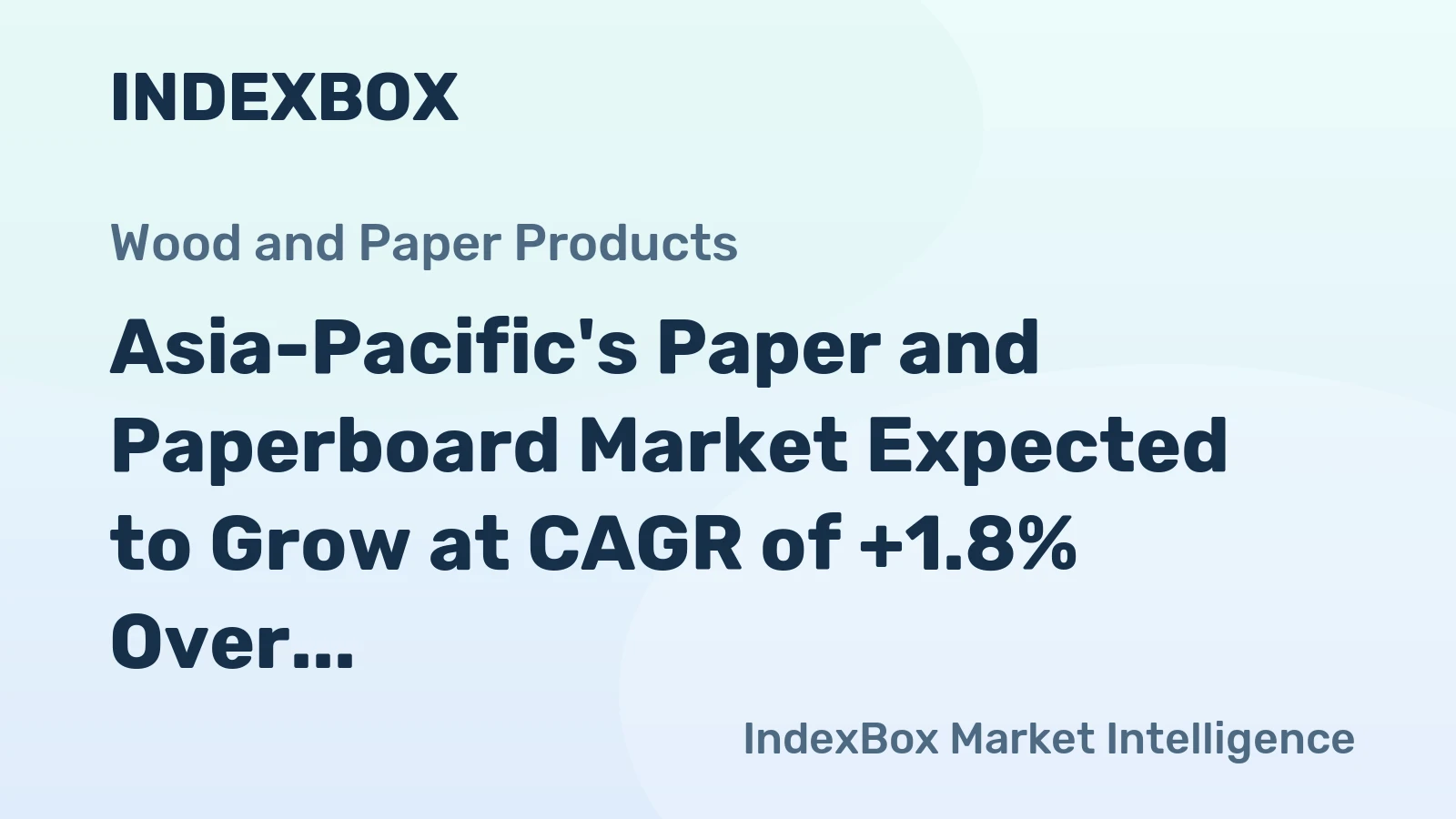 Asia-Pacific's Paper and Paperboard Market Expected to Grow at CAGR of +1.8% Over Next Decade