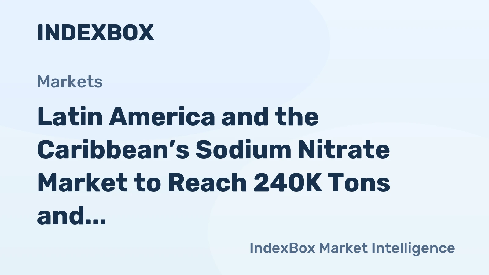 Latin America and the Caribbean’s Sodium Nitrate Market to Reach 240K Tons and $219M by 2035