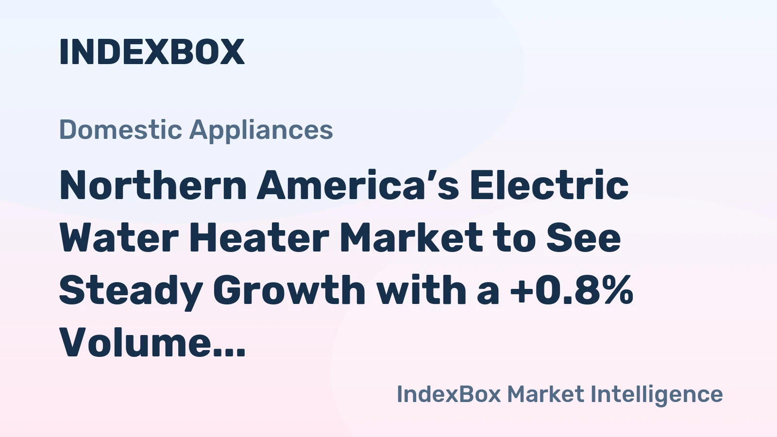Northern America’s Electric Water Heater Market to See Steady Growth with a +0.8% Volume CAGR