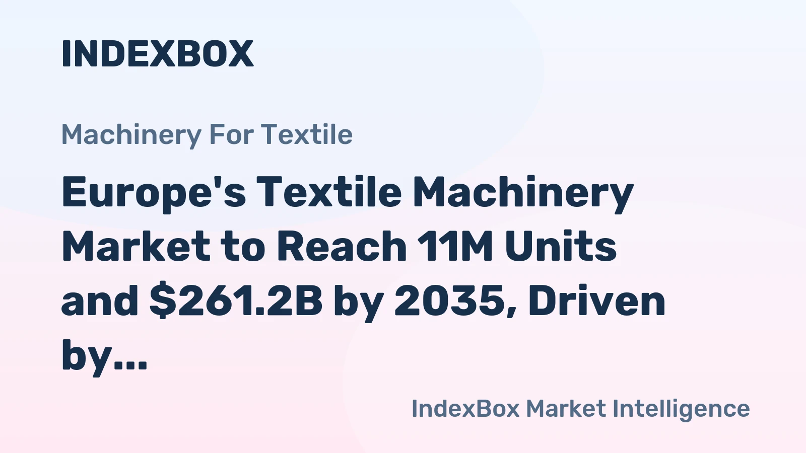 Europe's Textile Machinery Market to Reach 11M Units and $261.2B by 2035, Driven by Increasing Demand