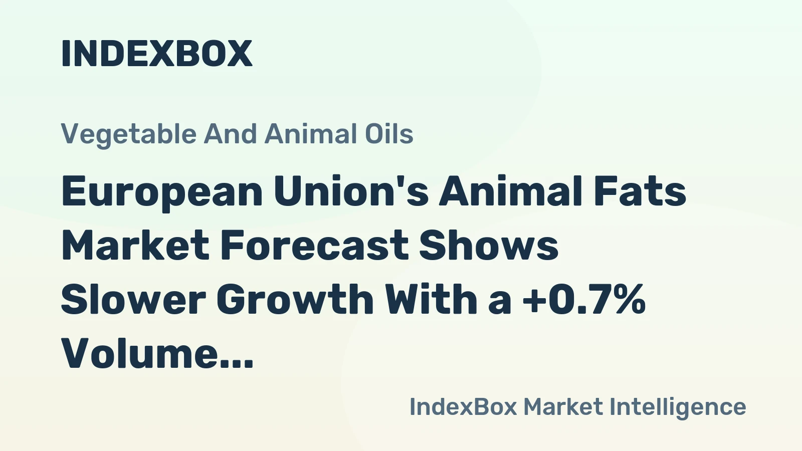 European Union's Animal Fats Market Forecast Shows Slower Growth With a +0.7% Volume CAGR Through 2035