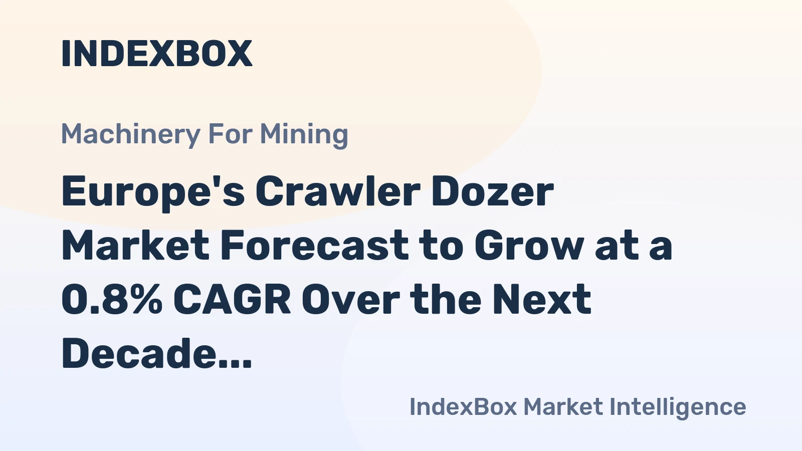 Europe's Crawler Dozer Market Forecast to Grow at a 0.8% CAGR Over the Next Decade
