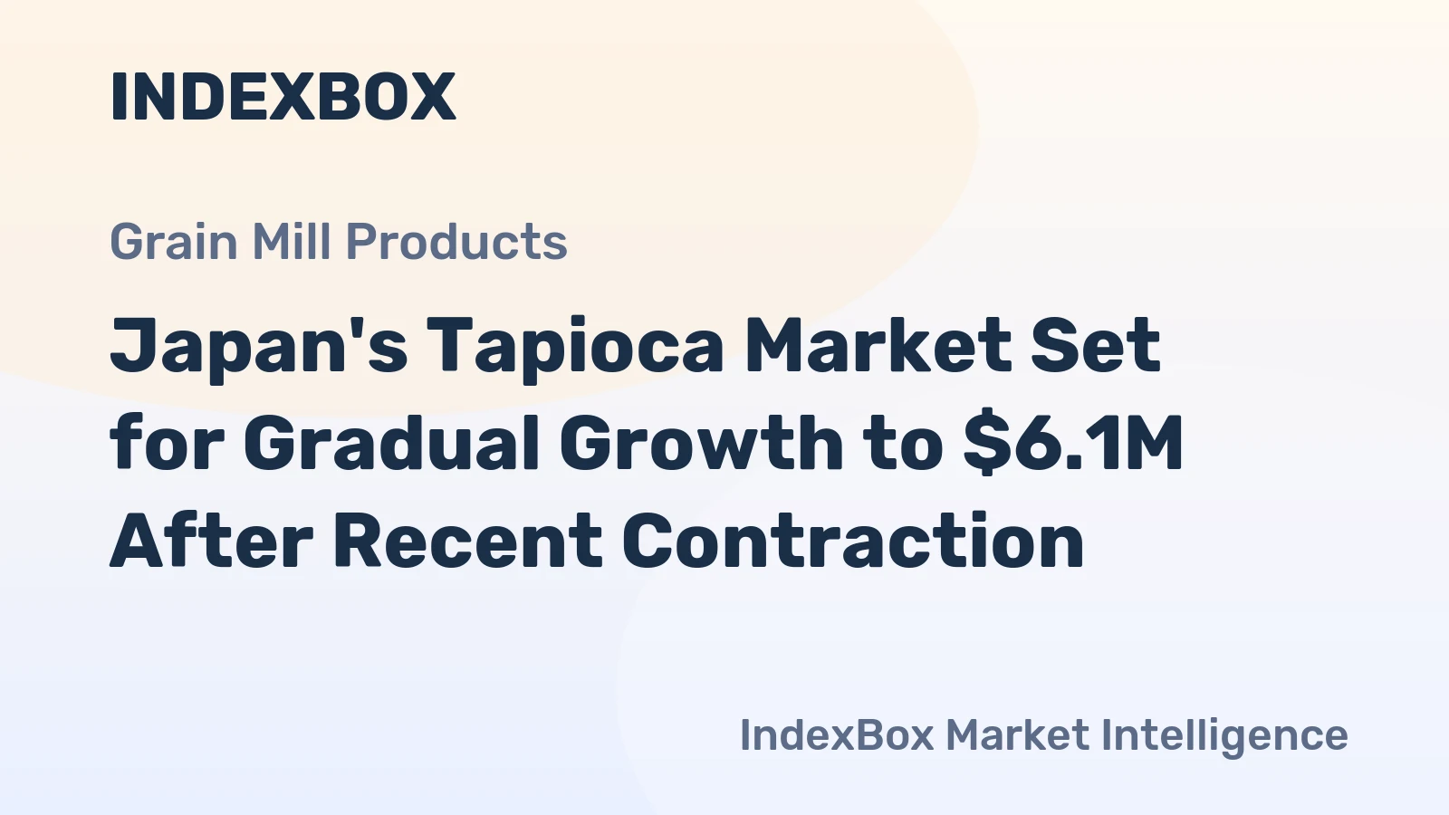 Japan's Tapioca Market Set for Gradual Growth to $6.1M After Recent Contraction