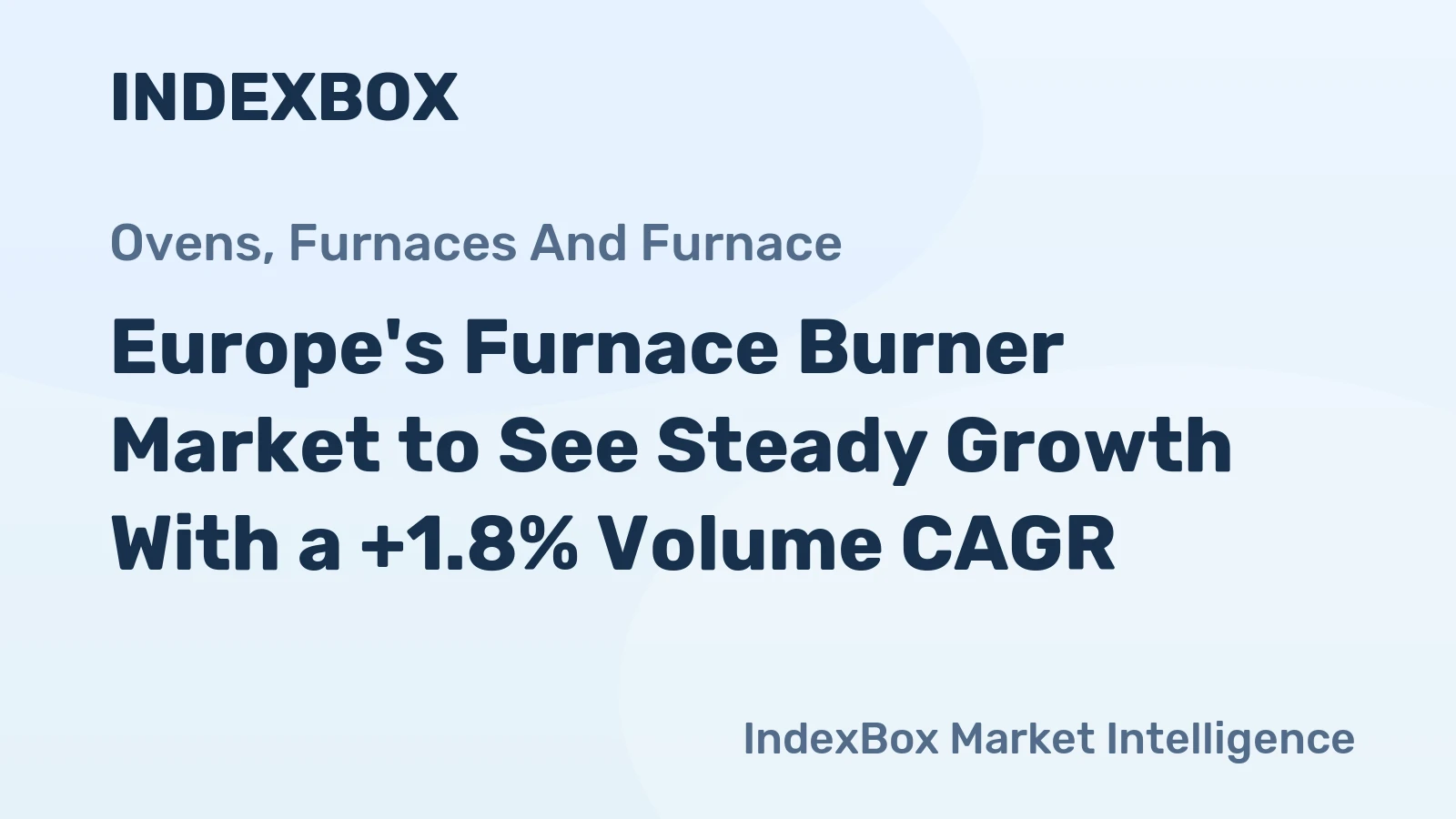 Europe's Furnace Burner Market to See Steady Growth With a +1.8% Volume CAGR