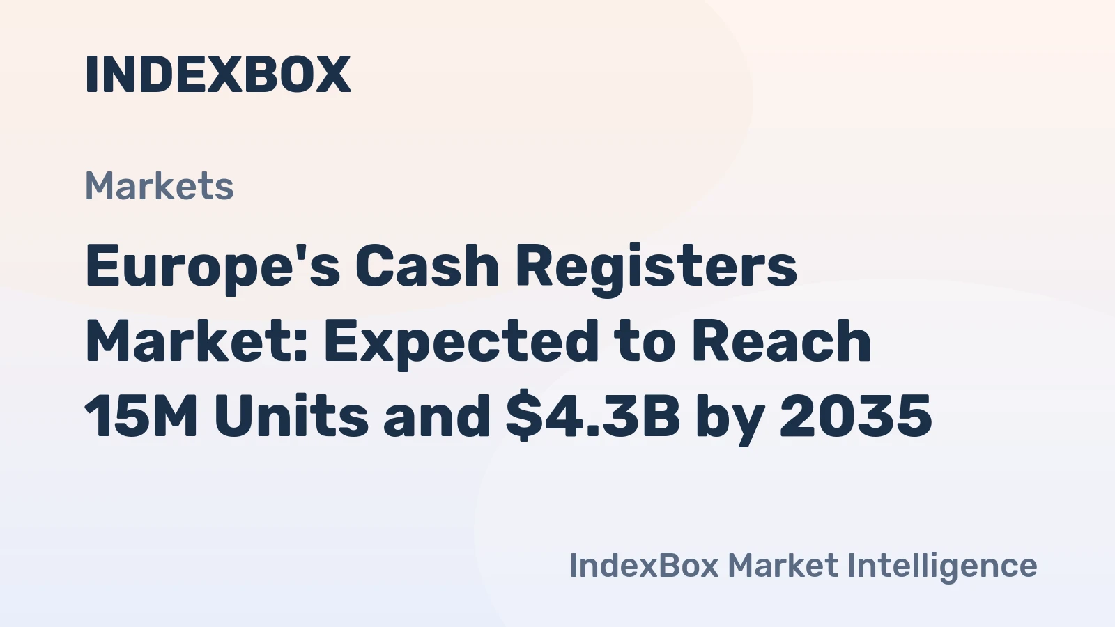 Europe's Cash Registers Market: Expected to Reach 15M Units and $4.3B by 2035