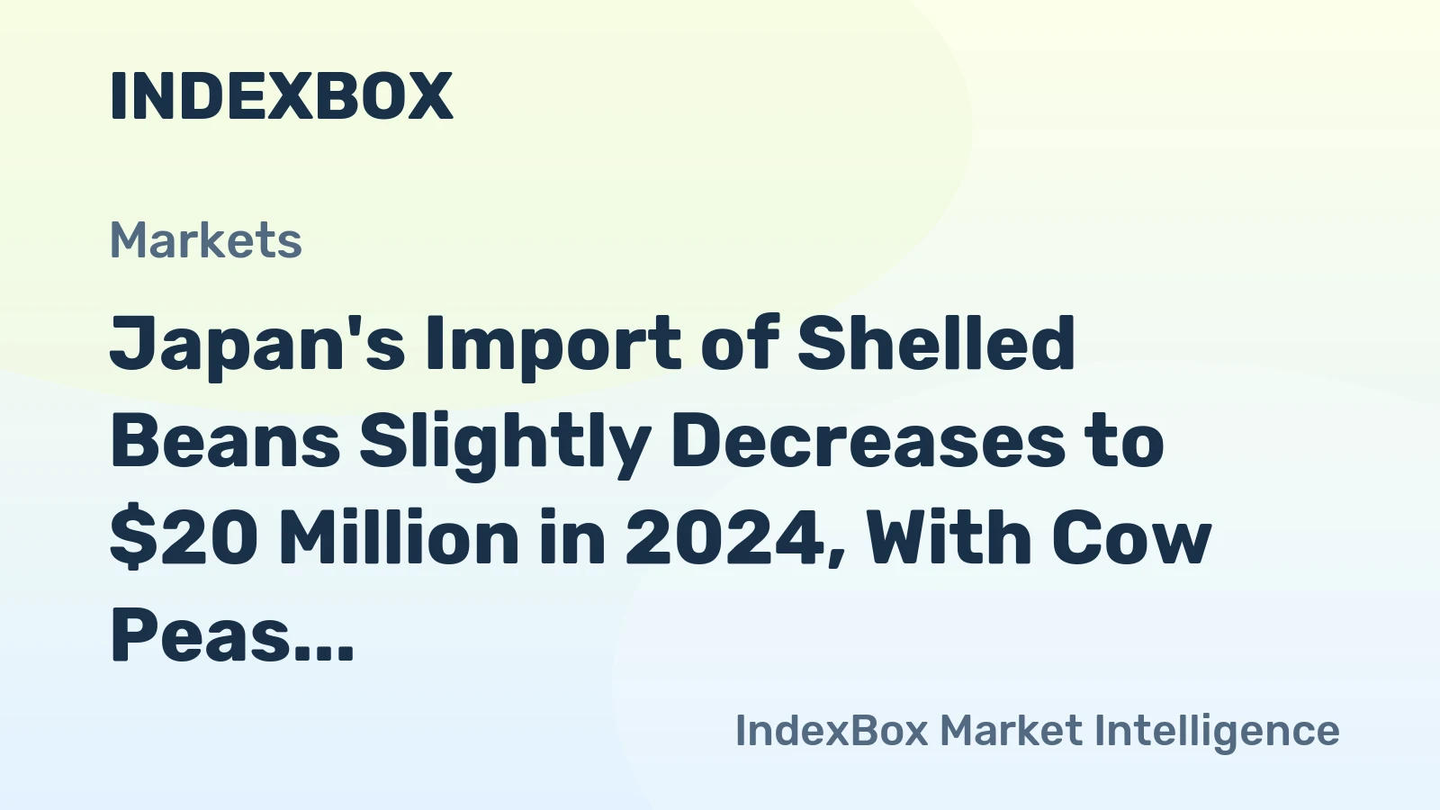 Japan's Import of Shelled Beans Slightly Decreases to $20 Million in 2024, With Cow Peas Unaffected