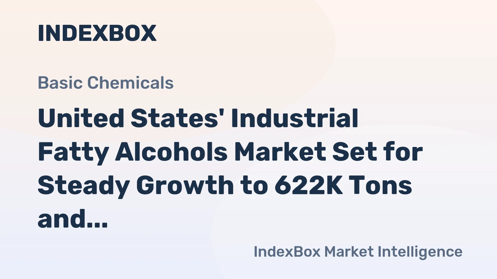 United States' Industrial Fatty Alcohols Market Set for Steady Growth to 622K Tons and $1.2 Billion
