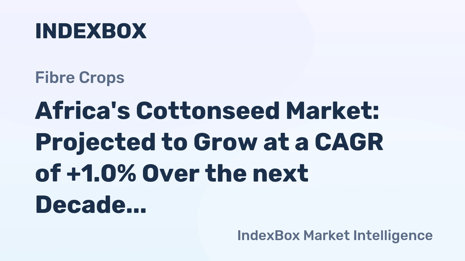 Africa's Cottonseed Market: Projected to Grow at a CAGR of +1.0% Over the next Decade
