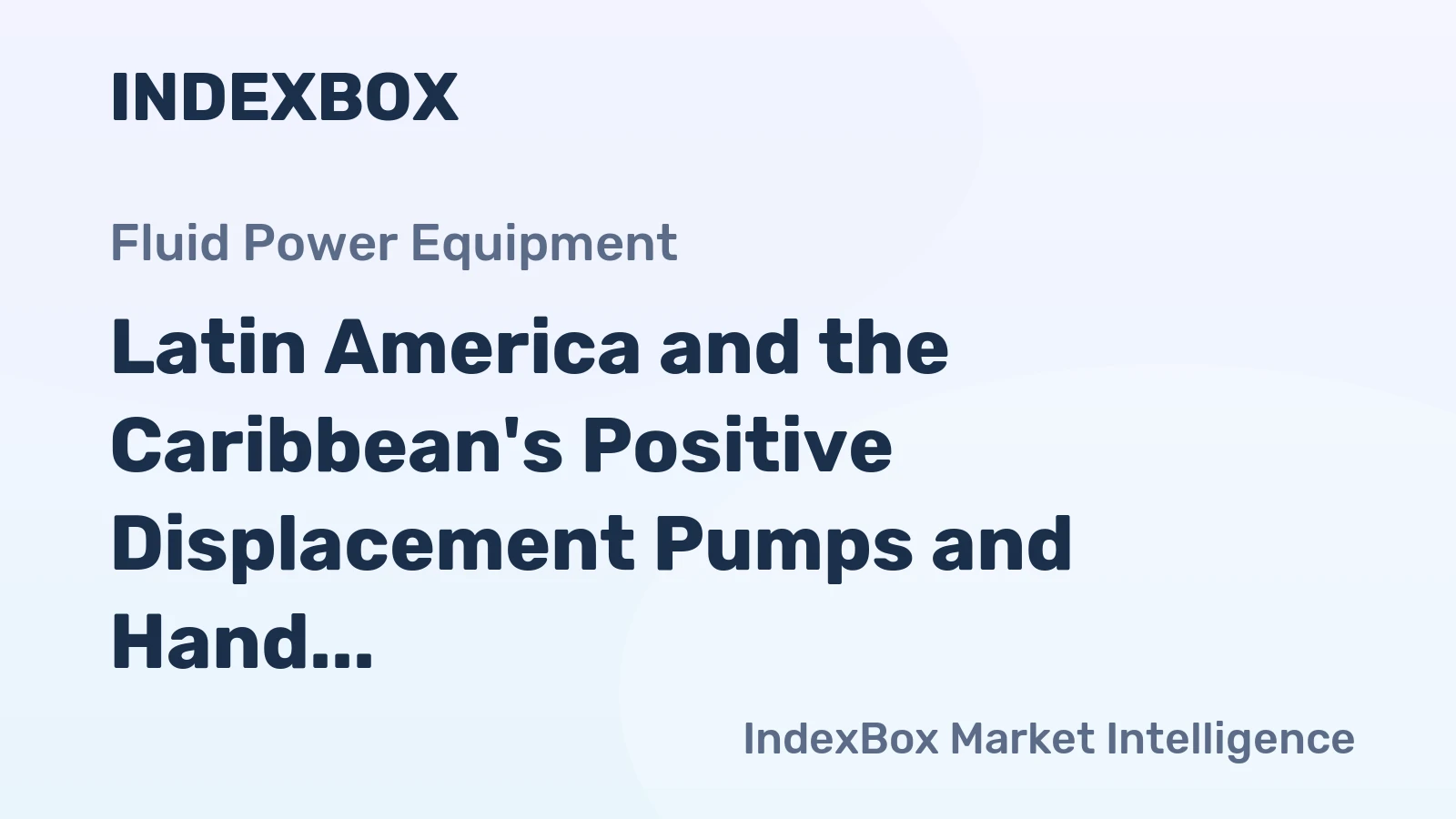 Latin America and the Caribbean's Positive Displacement Pumps and Hand Pumps Market Anticipated to Reach 1 Billion Units and $3.5 Billion by 2035