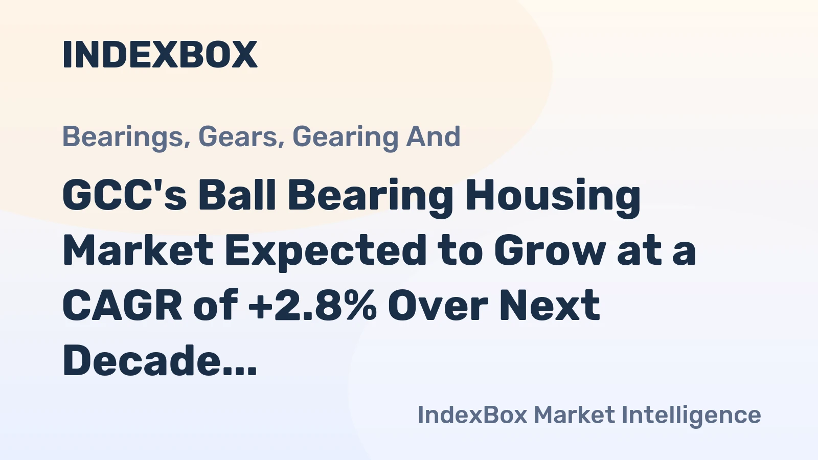 GCC's Ball Bearing Housing Market Expected to Grow at a CAGR of +2.8% Over Next Decade