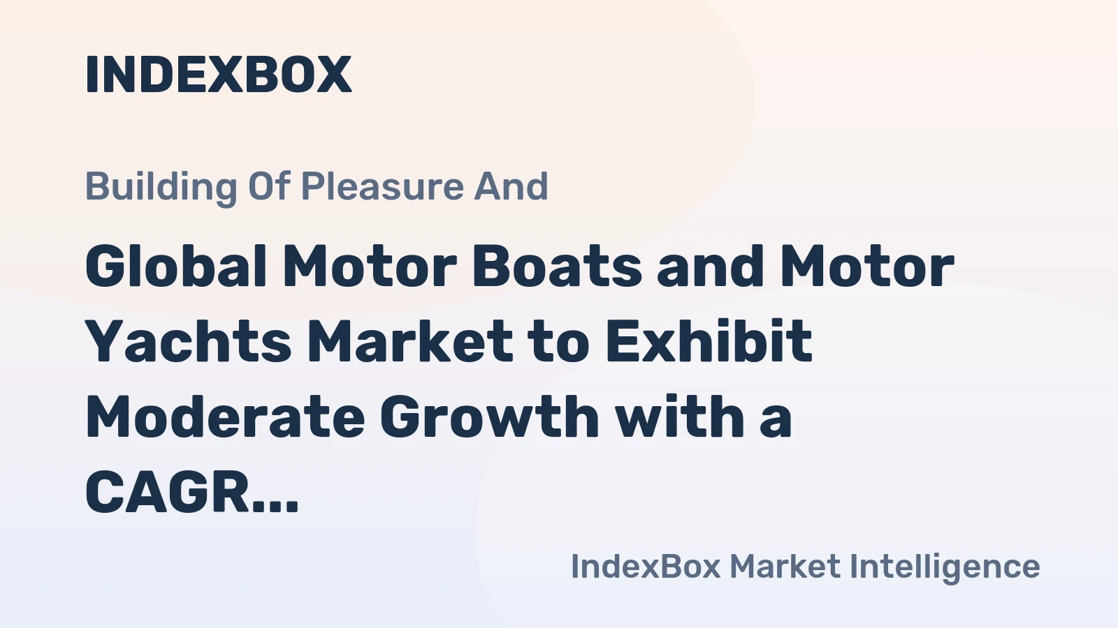 Global Motor Boats and Motor Yachts Market to Exhibit Moderate Growth with a CAGR of +1.4% from 2024 to 2035, Reaching 723K Units