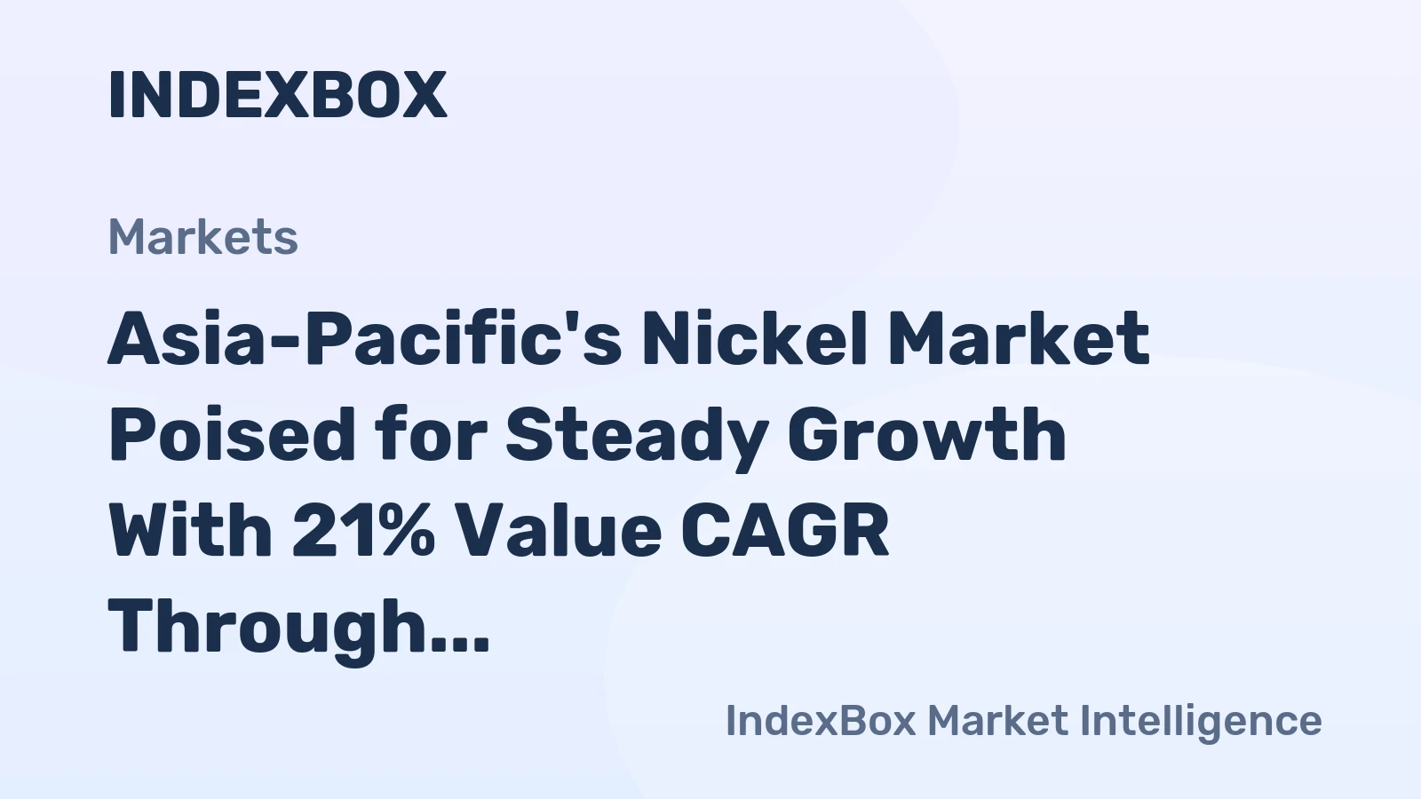 Asia-Pacific's Nickel Market Poised for Steady Growth With 21% Value CAGR Through 2035