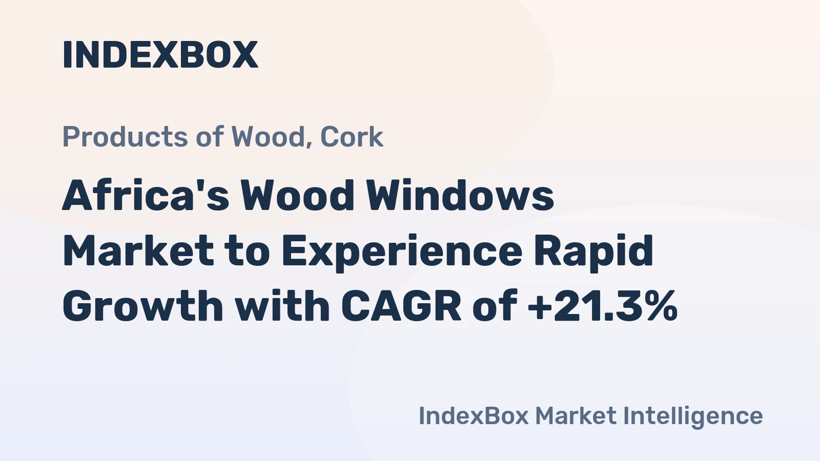 Africa's Wood Windows Market to Experience Rapid Growth with CAGR of +21.3%