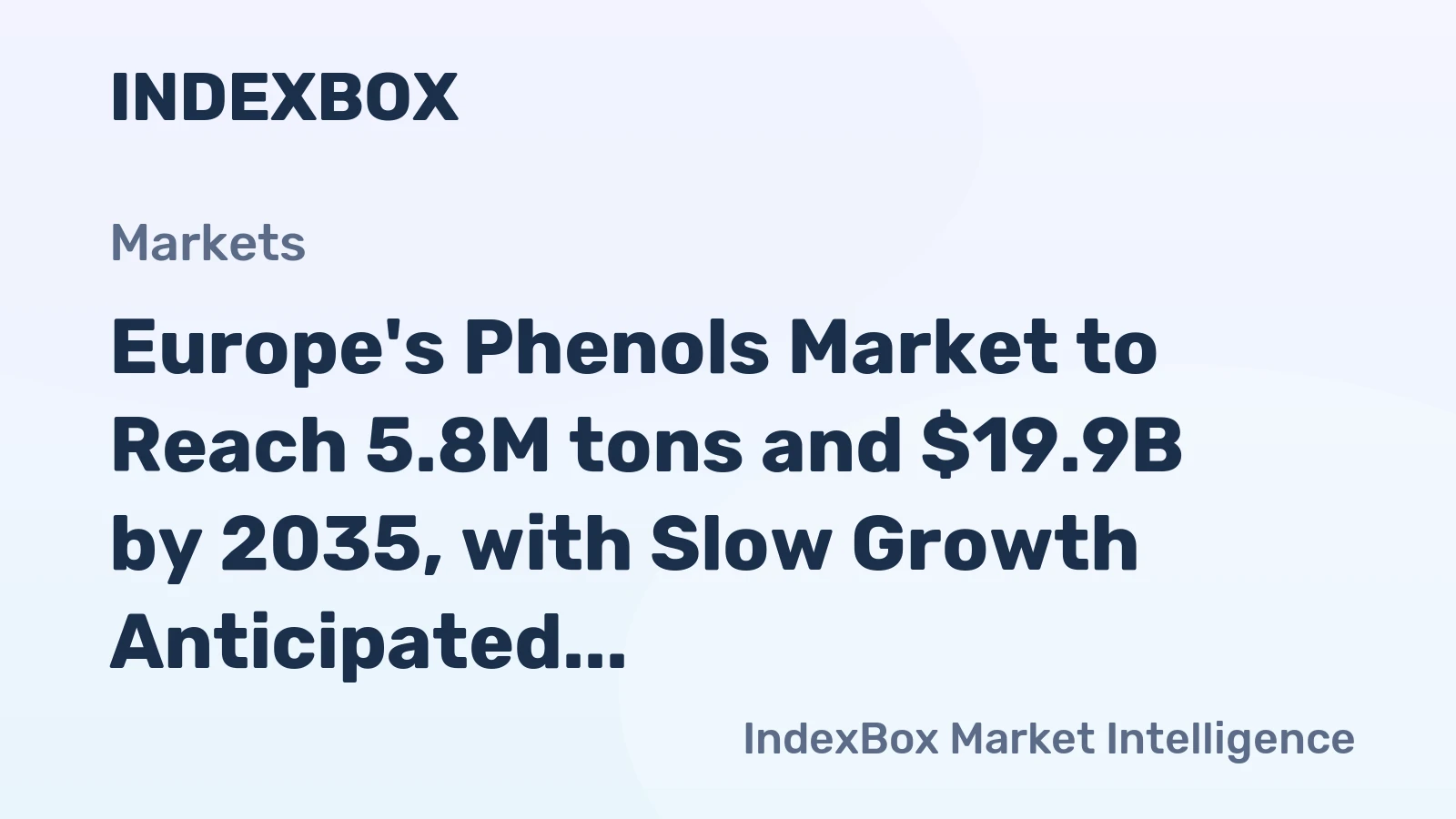 Europe's Phenols Market to Reach 5.8M tons and $19.9B by 2035, with Slow Growth Anticipated