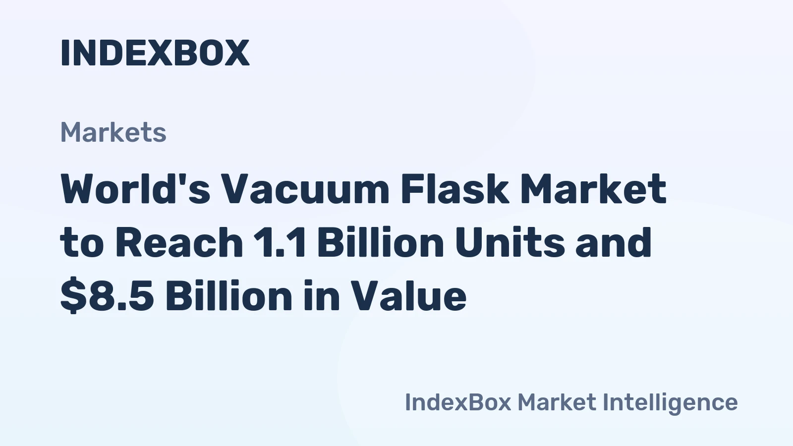 World's Vacuum Flask Market to Reach 1.1 Billion Units and $8.5 Billion in Value