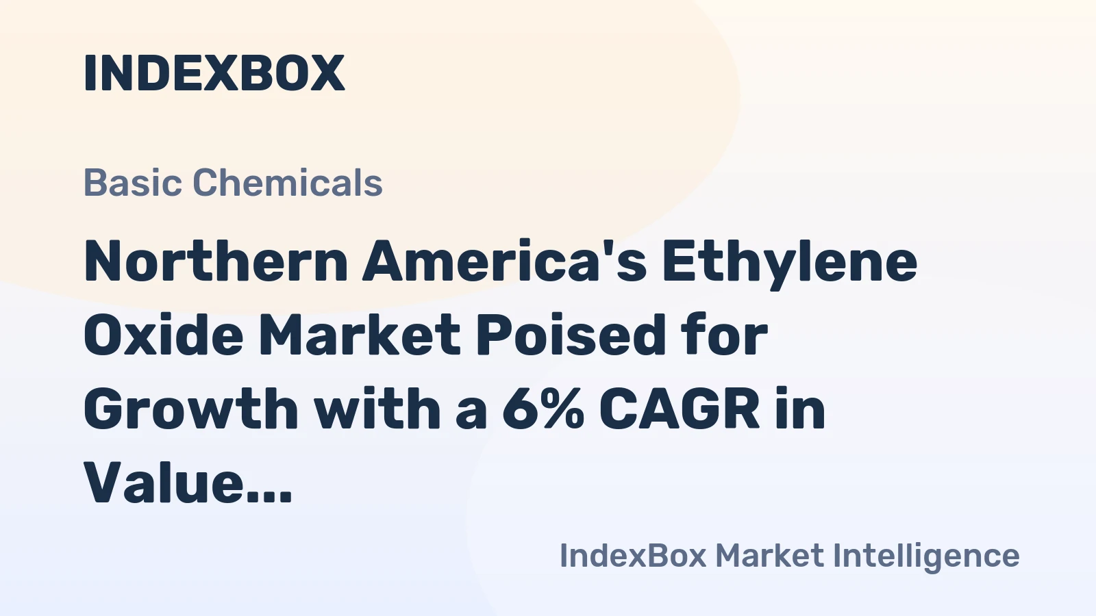 Northern America's Ethylene Oxide Market Poised for Growth with a 6% CAGR in Value
