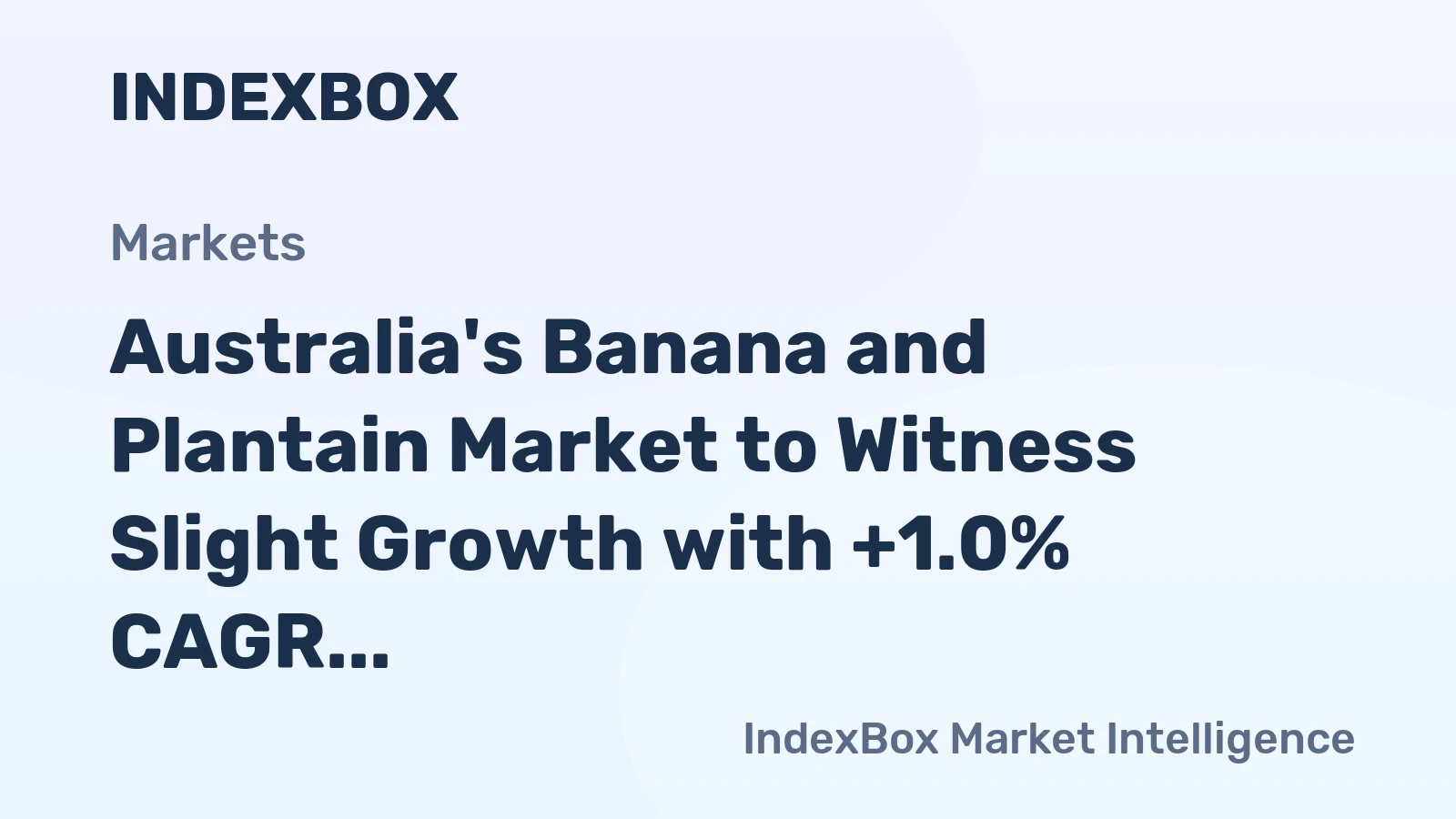 Australia's Banana and Plantain Market to Witness Slight Growth with +1.0% CAGR from 2024 to 2035