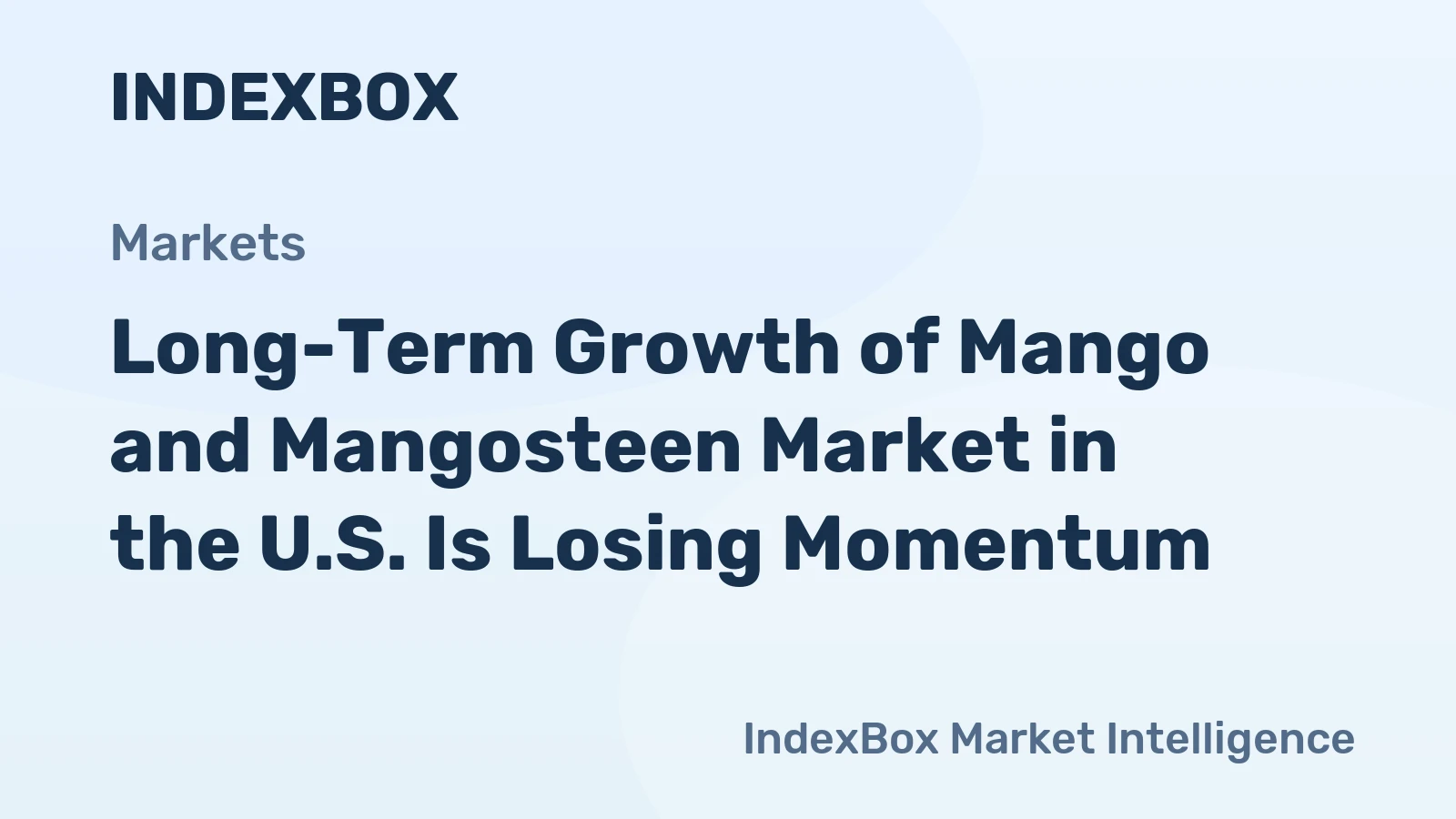 Long-Term Growth of Mango and Mangosteen Market in the U.S. Is Losing Momentum