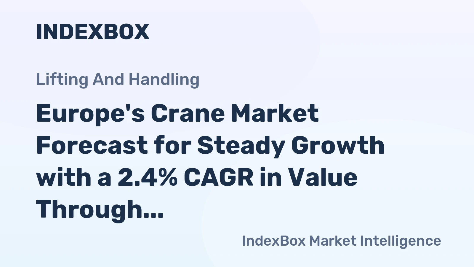 Europe's Crane Market Forecast for Steady Growth with a 2.4% CAGR in Value Through 2035