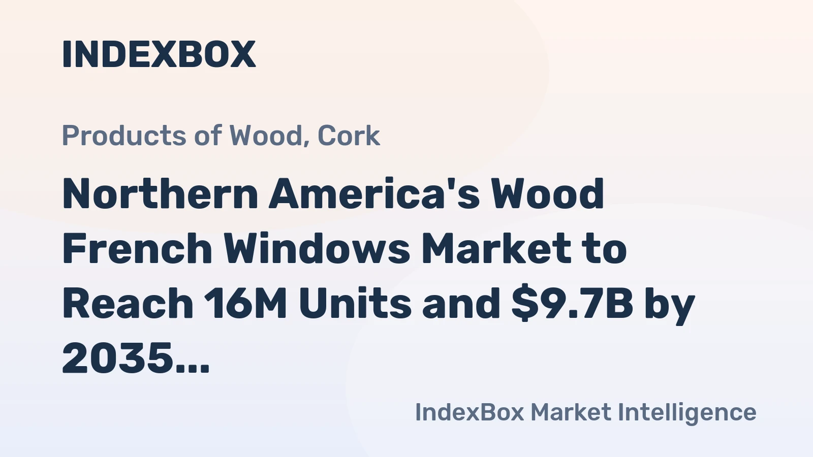 Northern America's Wood French Windows Market to Reach 16M Units and $9.7B by 2035