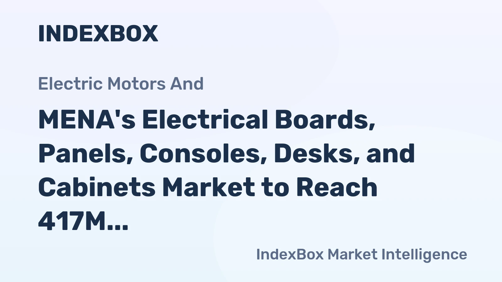 MENA's Electrical Boards, Panels, Consoles, Desks, and Cabinets Market to Reach 417M Units and $1.7B by 2035