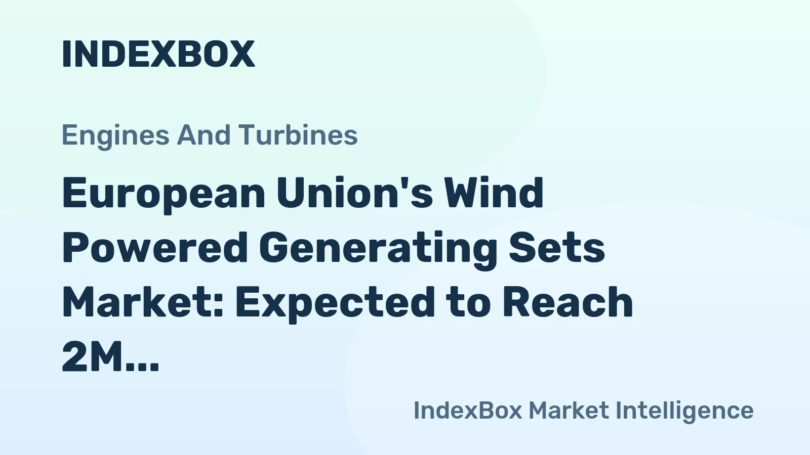 European Union's Wind Powered Generating Sets Market: Expected to Reach 2M Units and $168.1B by 2035