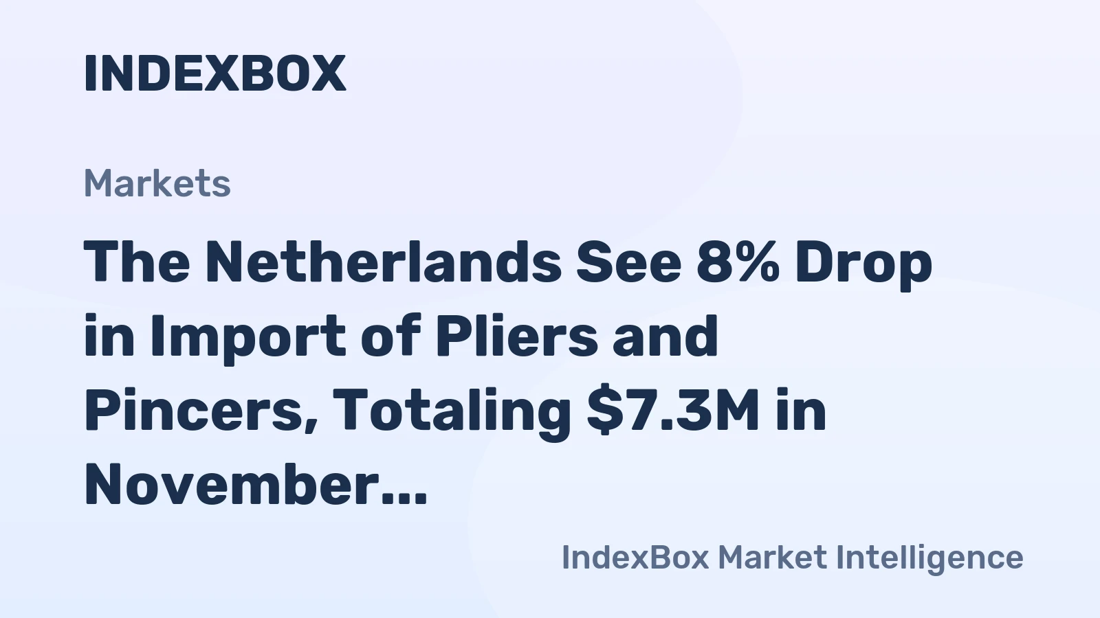 The Netherlands See 8% Drop in Import of Pliers and Pincers, Totaling $7.3M in November 2023