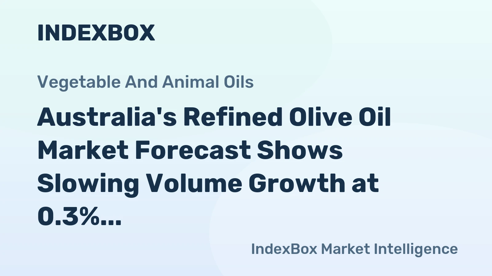 Australia's Refined Olive Oil Market Forecast Shows Slowing Volume Growth at 0.3% CAGR Amid Rising Value