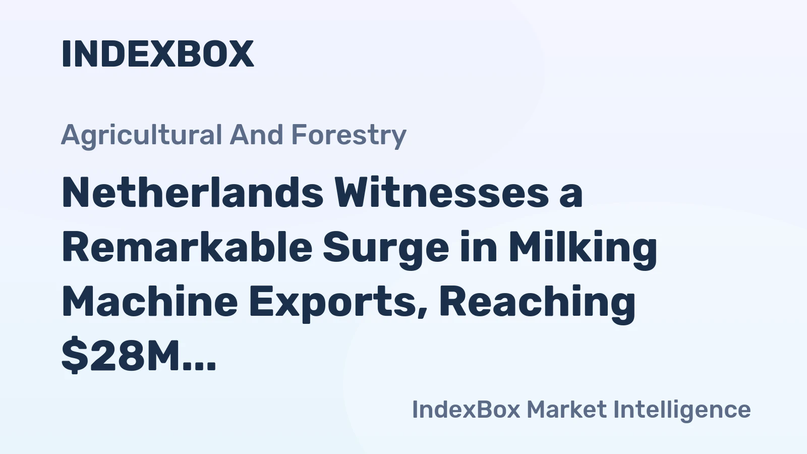 Netherlands Witnesses a Remarkable Surge in Milking Machine Exports, Reaching $28M in September 2023