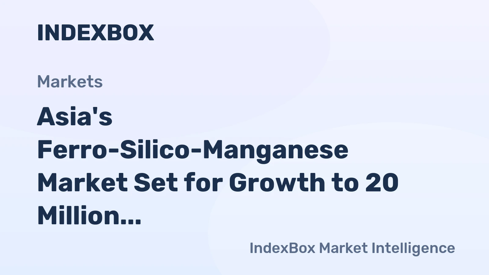 Asia's Ferro-Silico-Manganese Market Set for Growth to 20 Million Tons and $26.5 Billion by 2035