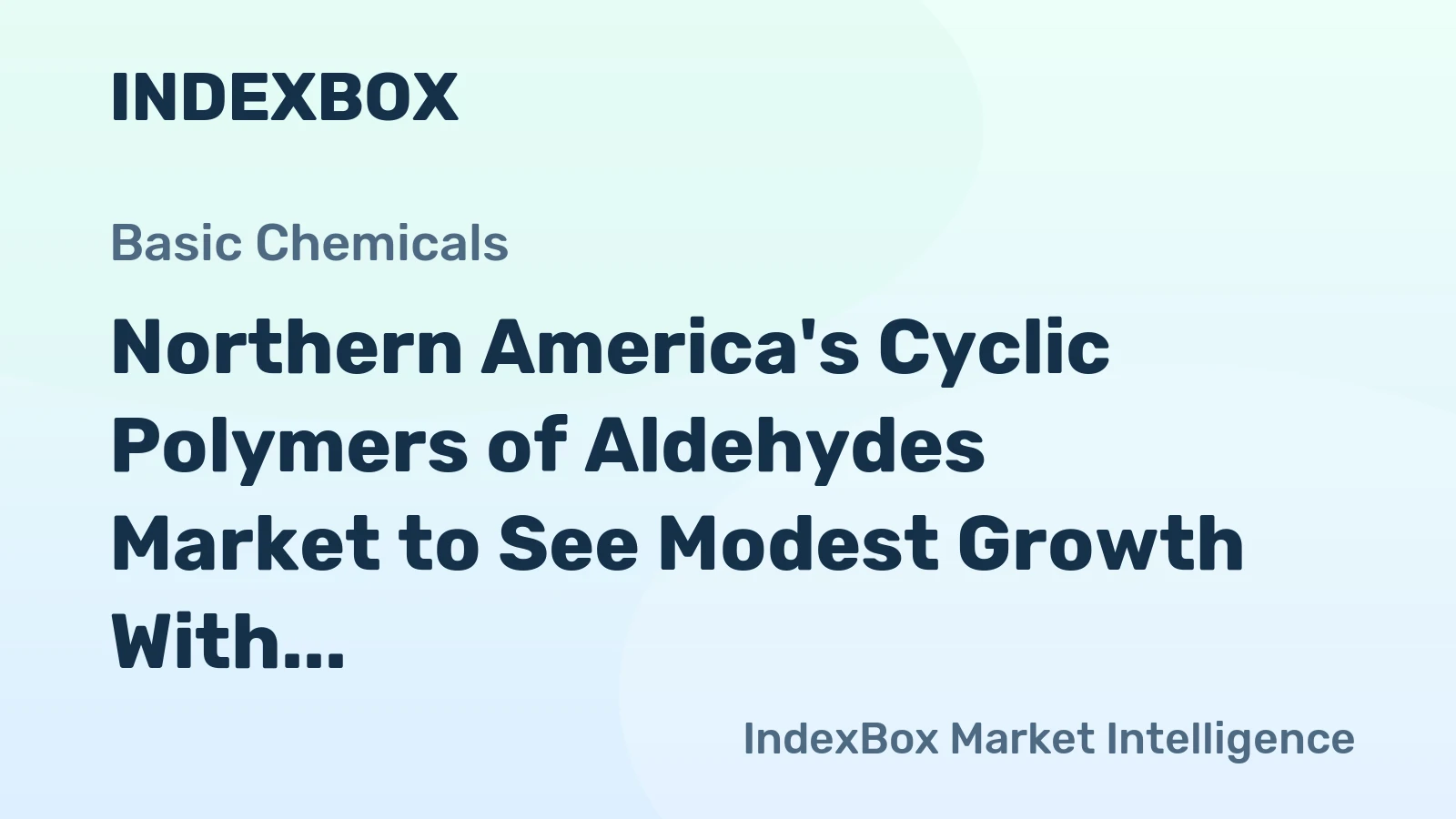 Northern America's Cyclic Polymers of Aldehydes Market to See Modest Growth With a 0.2% Volume CAGR